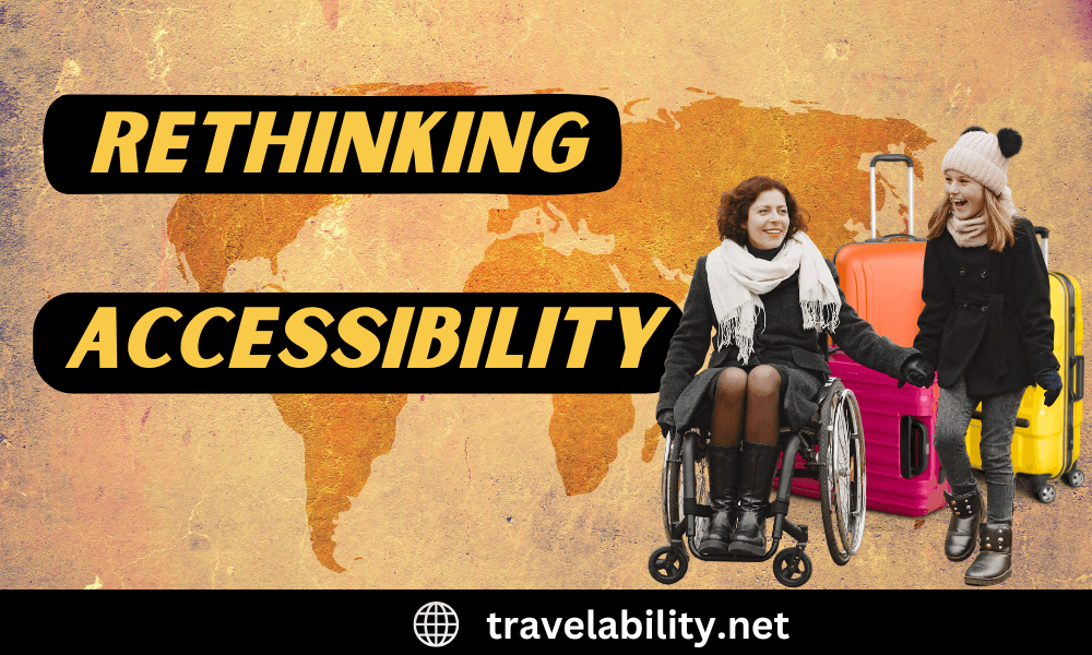 TravelAbility’s Innovative “Rethinking Accessibility” Initiative: A Beacon of Hope for Global ...