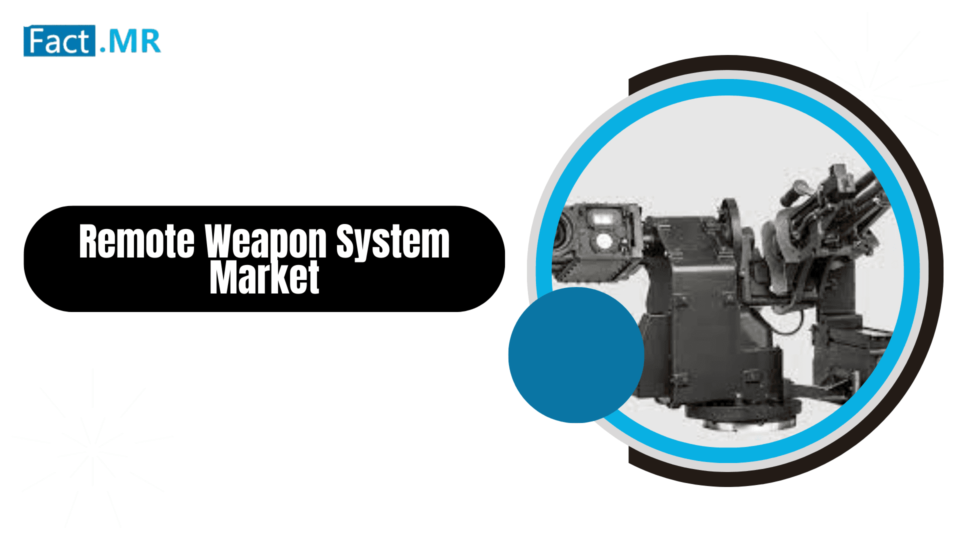 Remote Weapon System Market: Advancements, Trends, and Growth ...