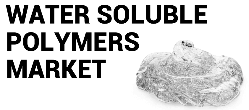 Water-Soluble Synthetic Polymers Market to Witness Astonishing Growth ...