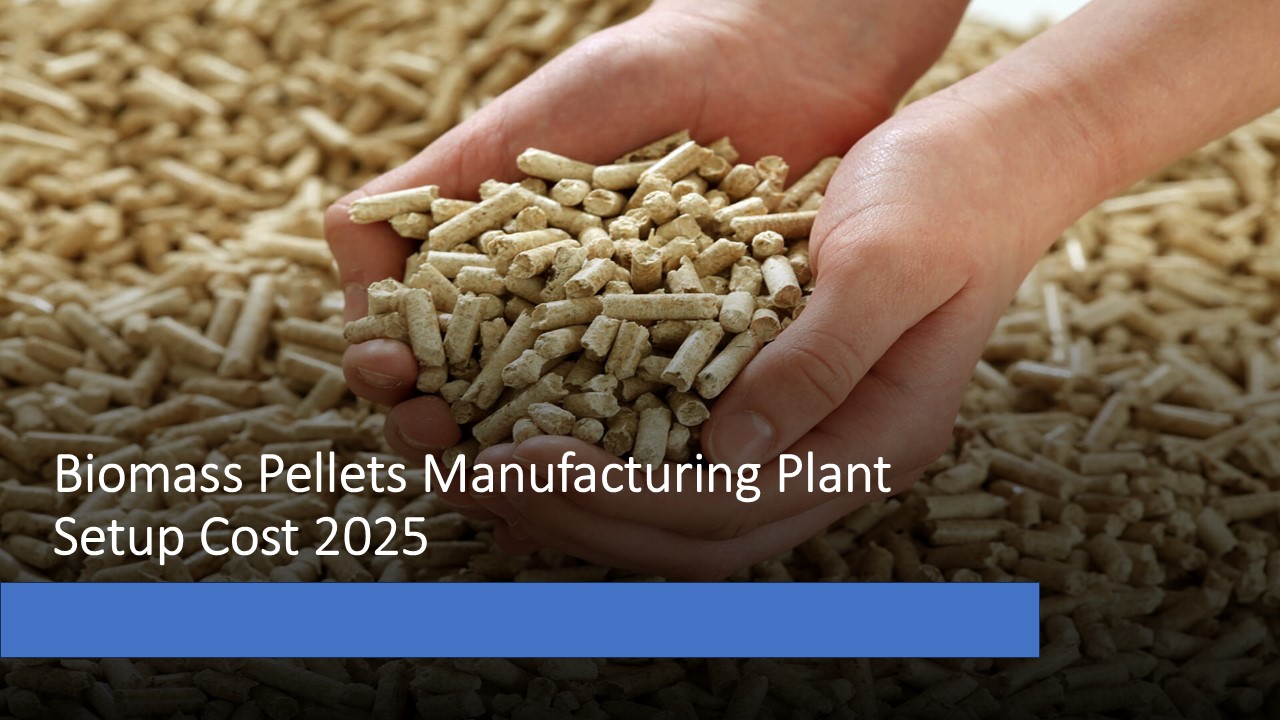 Biomass Pellets Manufacturing Plant Project Report 2025: Raw Materials ...