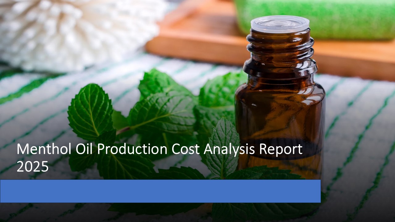 Menthol Oil Production Cost Report 2025: Plant Setup Economics and ...
