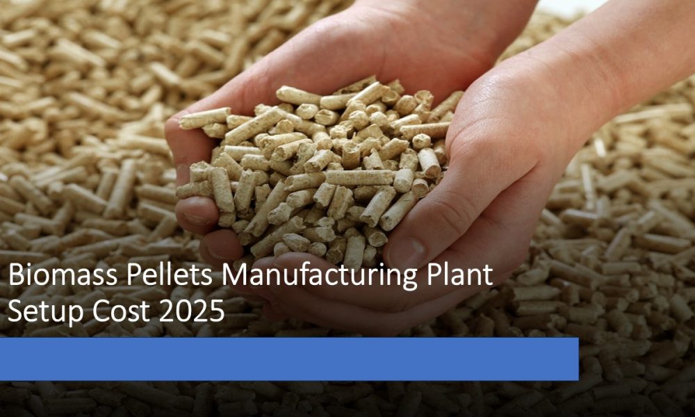 Biomass Pellets Manufacturing Plant Cost 2025: Setup Details, Business ...