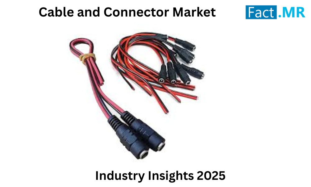 Cable and Connector Market to Reach US$ 251.64 Billion by 2034, Fueled ...