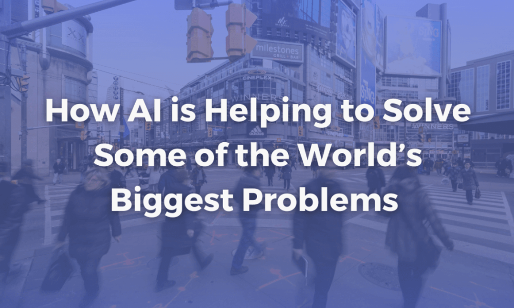 How AI is Helping to Solve Some of the World’s Biggest Problems - Newstrail