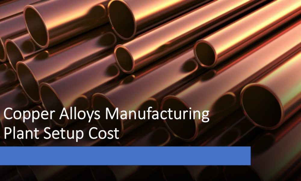 Copper Alloys Manufacturing Plant Cost 2025: Unit Setup, Machinery, and ...